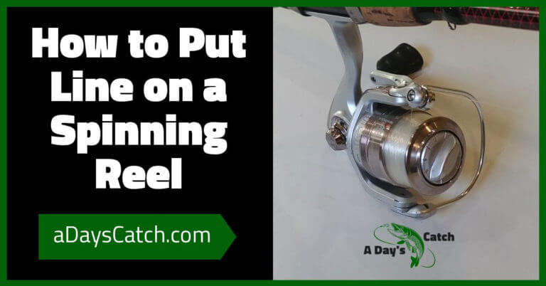 How to Put Line on a Spinning Reel 6 Step Process | A Day's Catch